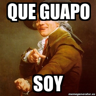 Meme Joseph Ducreux - que guapo soy - 16671357