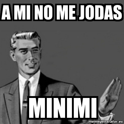 Meme Correction Guy - A mi no me jodas minimi - 16679124