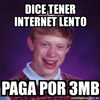 Meme Bad Luck Brian - dice tener internet lento paga por 3mb - 16688078