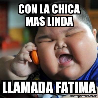 Meme fat chinese kid - con la chica mas linda llamada fatima - 16690904