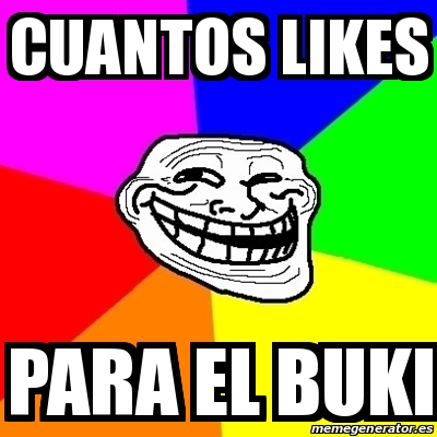 Meme Troll - Cuantos likes para el buki - 16695270