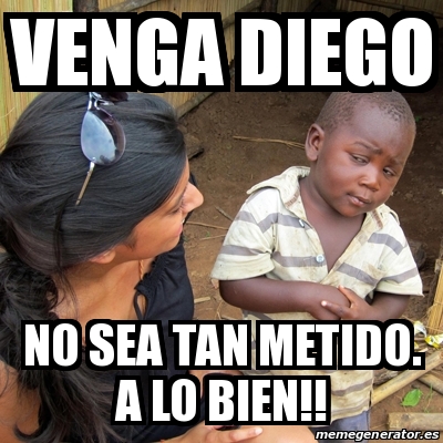 Meme Skeptical 3rd World Kid - Venga Diego no sea tan metido. A Lo Bien ...