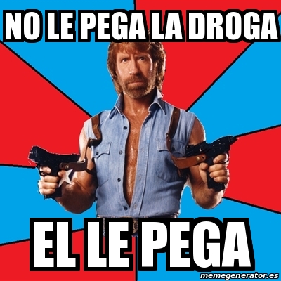 Meme Chuck Norris - no le pega la droga el le pega - 16696684