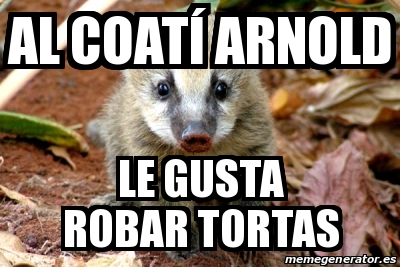 Meme Personalizado - AL COATÃ ARNOLD LE GUSTA ROBAR TORTAS - 16697445