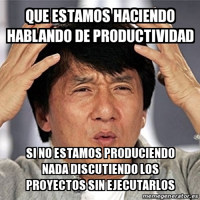 Meme Jackie Chan - que estamos haciendo hablando de productividad si no ...