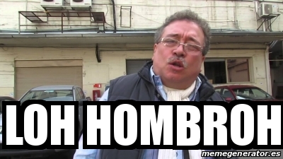 Meme Personalizado - Loh hombroh - 16073843