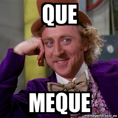 Meme Willy Wonka - QUE MEQUE - 16713052