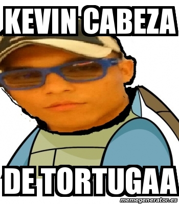 Meme Personalizado - kevin cabeza de tortugaa - 16713144