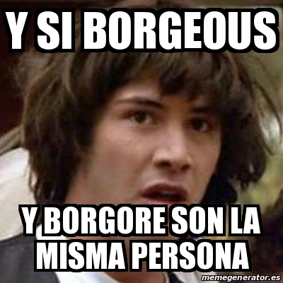 Meme Keanu Reeves - y si Borgeous y borgore son la misma persona - 16713211