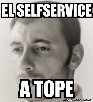 Meme Personalizado - el selfservice a tope - 16713721