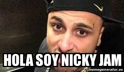 Meme Personalizado - Hola soy Nicky Jam - 16720106