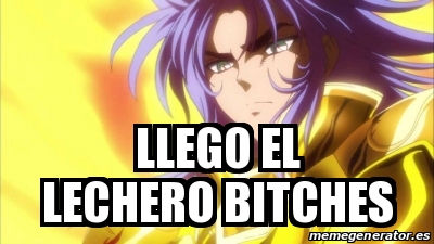 Meme Personalizado - llego el lechero bitches - 16723544