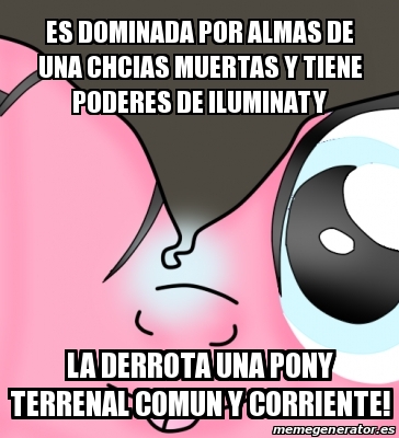 Meme Personalizado - es dominada por almas de una chcias muertas y ...