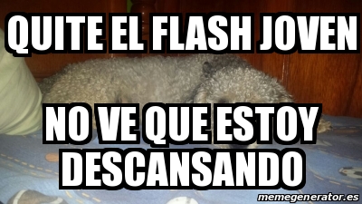 Meme Personalizado - Quite el flash joven no ve que estoy descansando ...