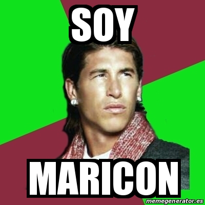 Meme Sergio Ramos - soy maricon - 16738416