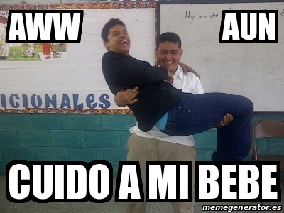 Meme Personalizado - aww aun cuido a mi bebe - 16756357