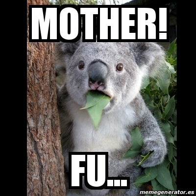 Meme Koala - mother! FU... - 16762040