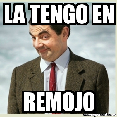 Meme Mr Bean - lA tENGO eN rEMOJO - 16772481