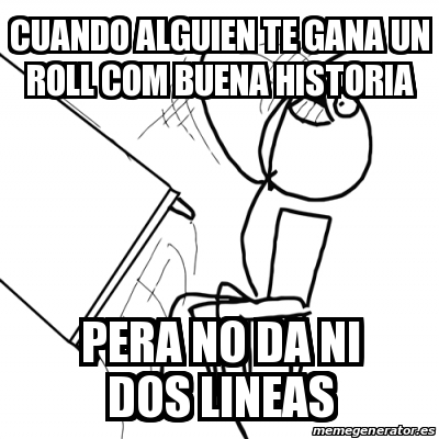 Meme Desk Flip Rage Guy - cuando alguien te gana un roll com buena ...