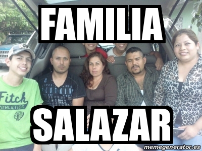 Meme Personalizado - FAMILIA SALAZAR - 16795175