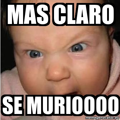 Meme Bebe furioso - mas claro se murioooo - 16080133