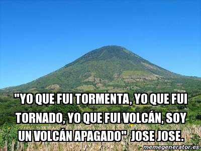Meme Personalizado - "Yo que fui tormenta, yo que fui tornado, yo que ...