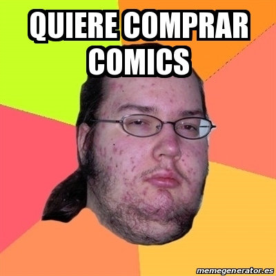 Meme Friki - quiere comprar comics - 16088580