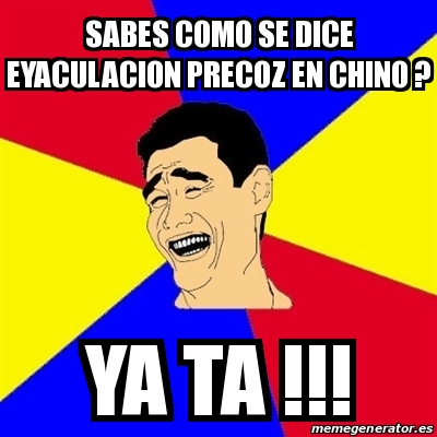 Meme Yao Ming - Sabes como se dice eyaculacion precoz en chino ? YA TA ...
