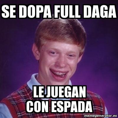 Meme Bad Luck Brian - se dopa full daga le juegan con espada - 16811186