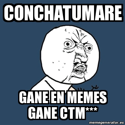 Meme Y U No - conchatumare gane en memes gane ctm*** - 16817487