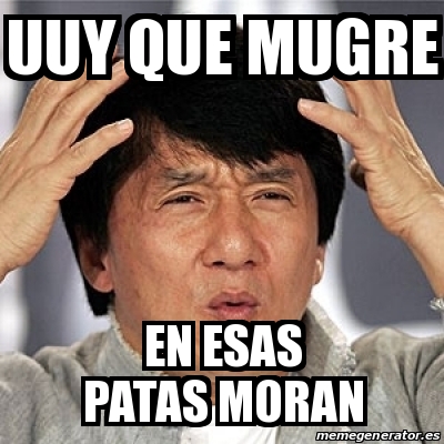 Meme Jackie Chan - uuy que mugre en esas patas Moran - 16818041