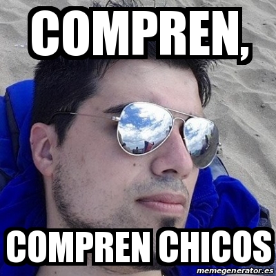 Meme Personalizado - compren, compren chicos - 16820461