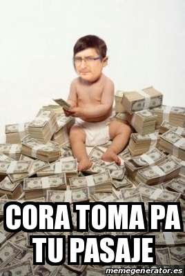 Meme Personalizado - cora toma pa tu pasaje - 16838722