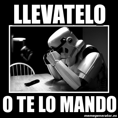 Meme Sad Trooper - llevatelo o te lo mando - 16844492
