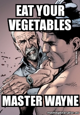Meme Personalizado - eat your vegetables master wayne - 16856564
