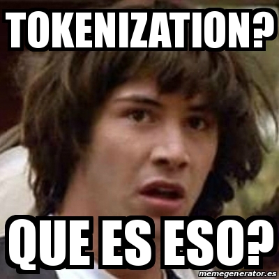 Meme Keanu Reeves - Tokenization? QUE ES ESO? - 16859706