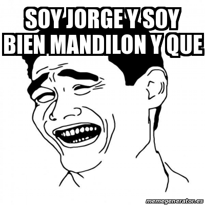 Meme Yao Ming 2 - soy jorge y soy bien mandilon y que - 16892262