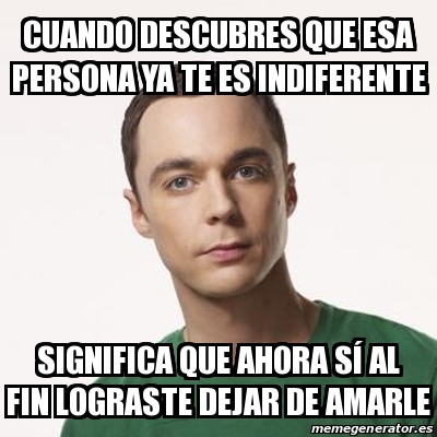 Meme Sheldon Cooper - CUANDO DESCUBRES QUE ESA PERSONA YA TE ES ...