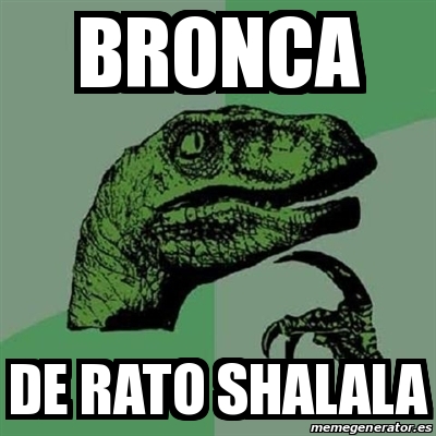 Meme Filosoraptor - bronca de rato shalala - 16904988