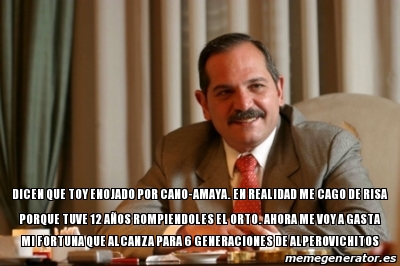 Meme Personalizado - dicen que toy enojado por cano-amaya. en realidad ...