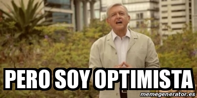 Meme Personalizado - pero soy optimista - 16907261