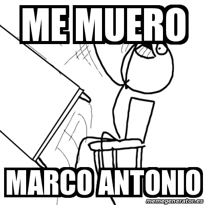 Meme Desk Flip Rage Guy - me muero marco antonio - 16910988