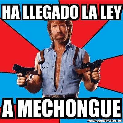 Meme Chuck Norris - ha llegado la ley a mechongue - 16920772