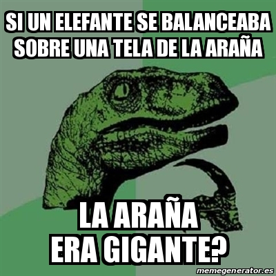 Meme Filosoraptor - Si un elefante se balanceaba sobre una tela de la ...