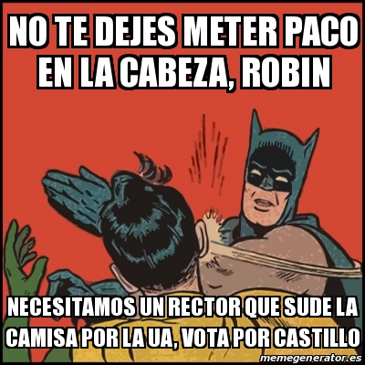 Meme Batman slaps Robin - No te dejes meter paco en la cabeza, robin ...