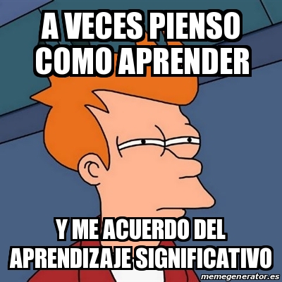 Meme Futurama Fry - a veces pienso como aprender y me acuerdo del ...