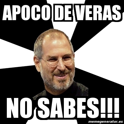 Meme Steve Jobs - apoco de veras no sabes!!! - 16932571