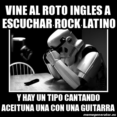 Meme Sad Trooper - vine al roto ingles a escuchar rock latino y hay un ...
