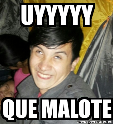 Meme Personalizado - uyyyyy que malote - 16943927