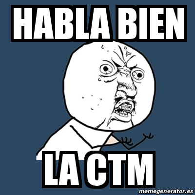 Meme Y U No - HABLA BIEN LA CTM - 16958206